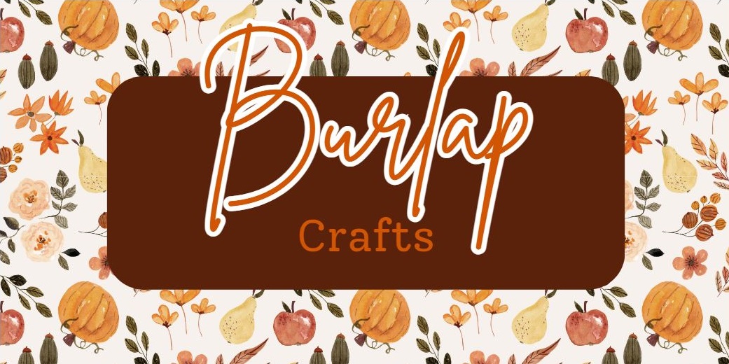 burlap crafts header - American Nettings: 1-800-811-7444